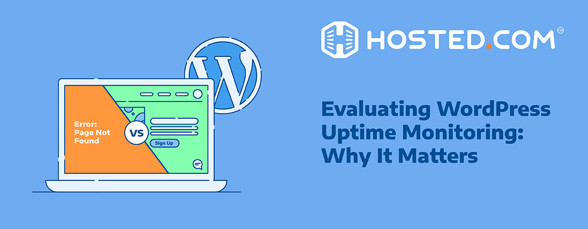 Evaluating WordPress Uptime Monitoring - Hosted.com Blog