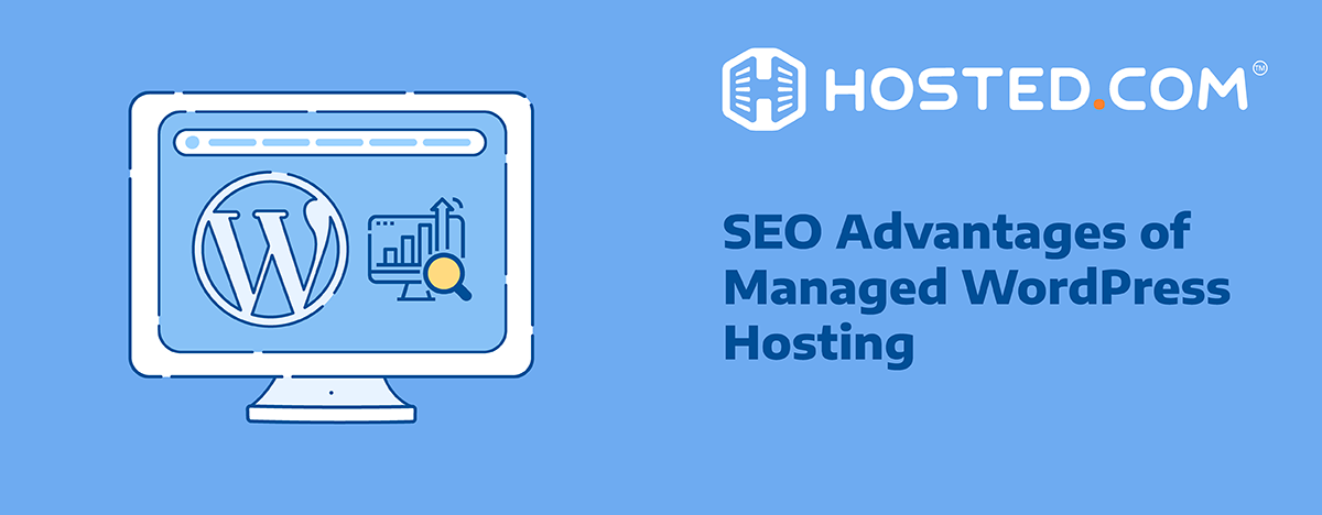 SEO Hosting Advantages Of Managed WordPress - Hosted.com