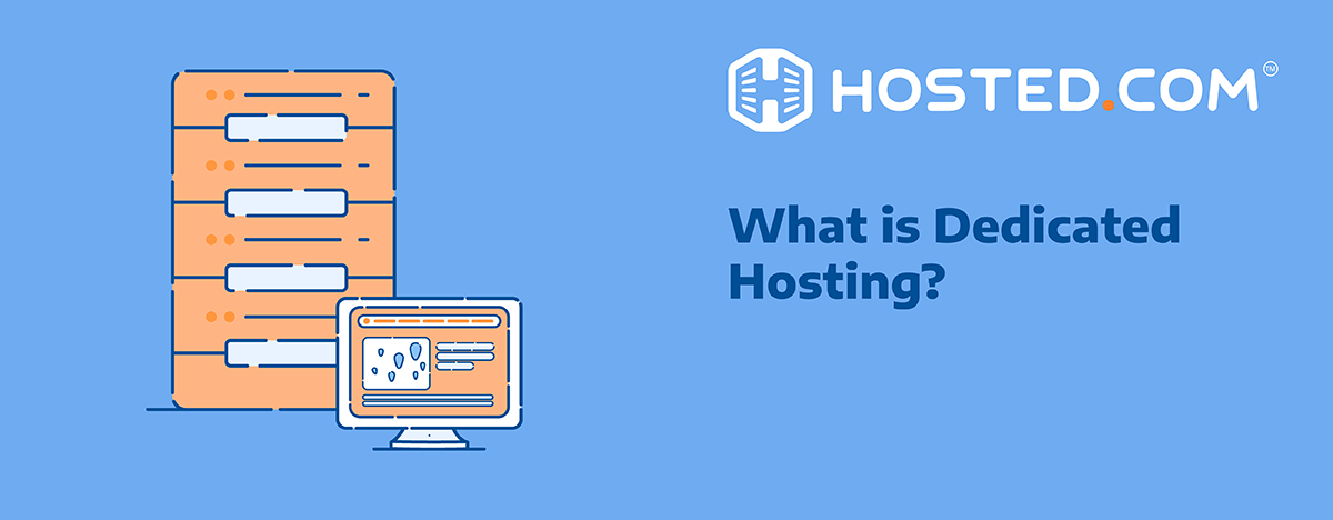 What Is Dedicated Hosting - Hosted.com Blog