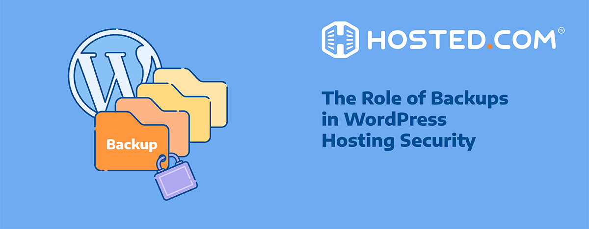 Role of Backups in WordPress Hosting Security - Hosted.com