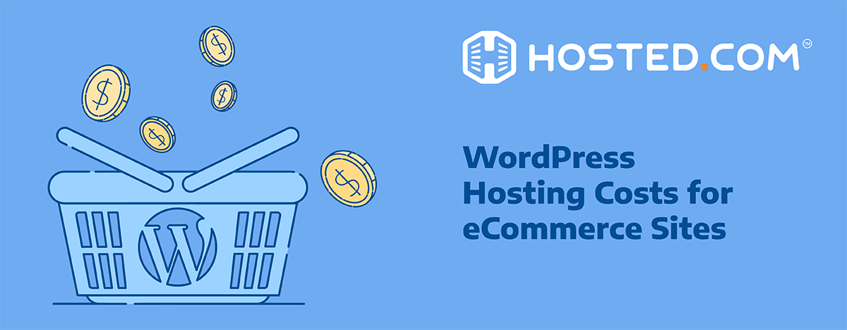 WordPress Ecommerce Website Hosting Cost - Hosted.com Blog