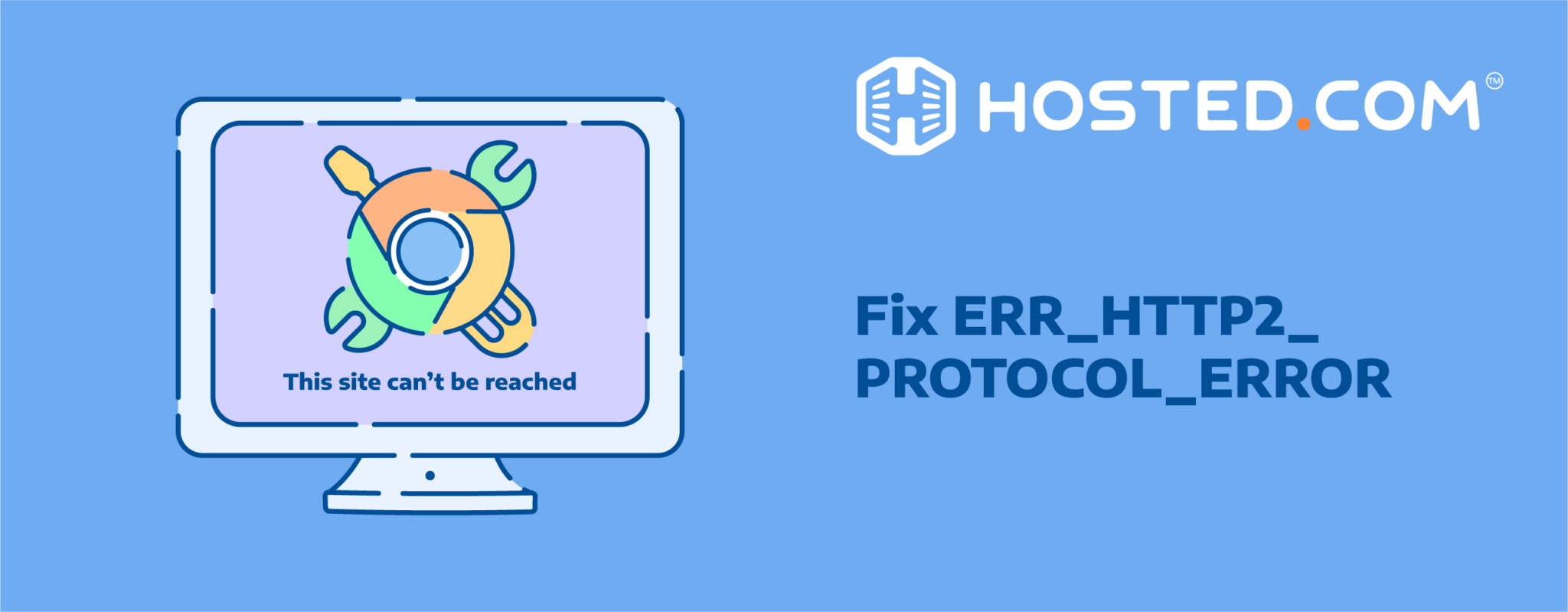 How To Fix ERR_HTTP2_PROTOCOL_ERROR - Hosted.com Blog