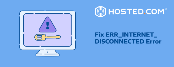 How To Fix ERR_INTERNET_DISCONNECTED Error - Hosted.com