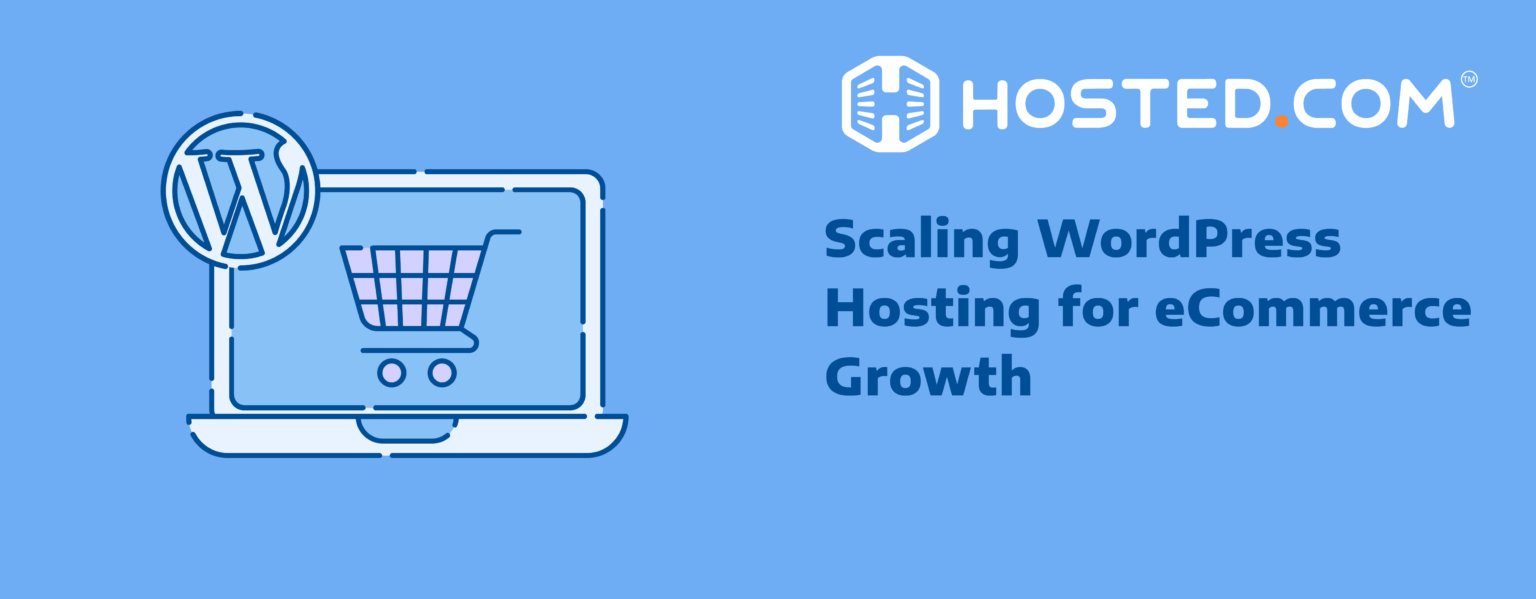 Scaling WordPress Hosting for Ecommerce - Hosted.com Blog