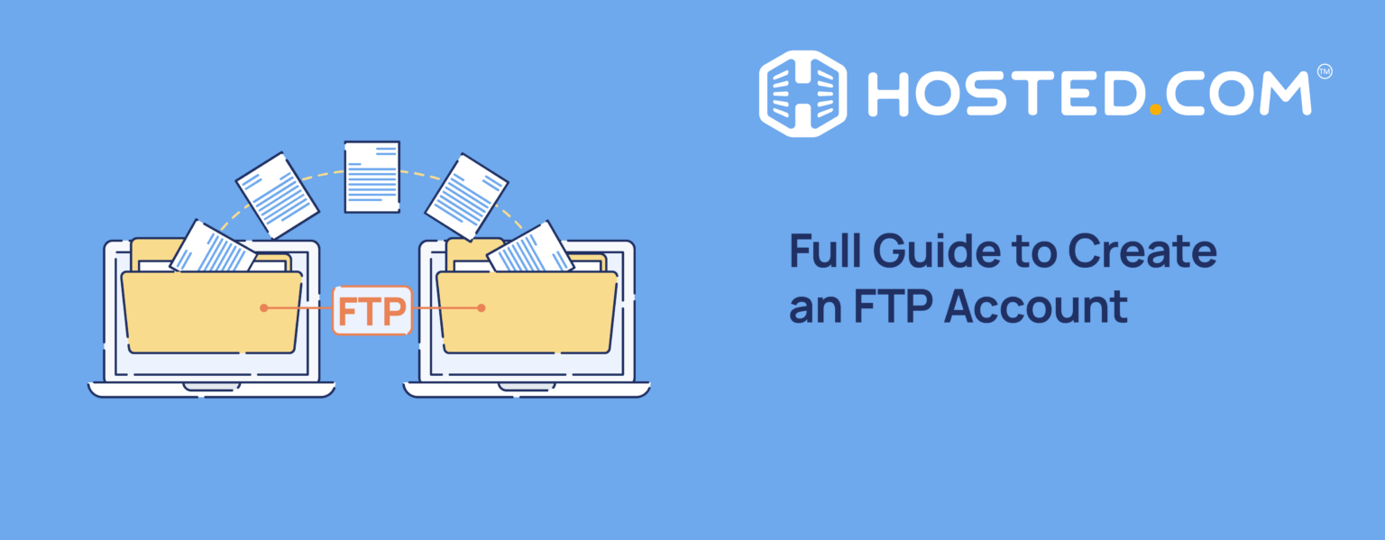 How To Create an FTP Account Guide - Hosted.com Tutorial