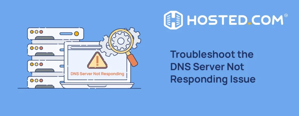 Fix DNS Server Not Responding Error -Hosted.com Tutorial