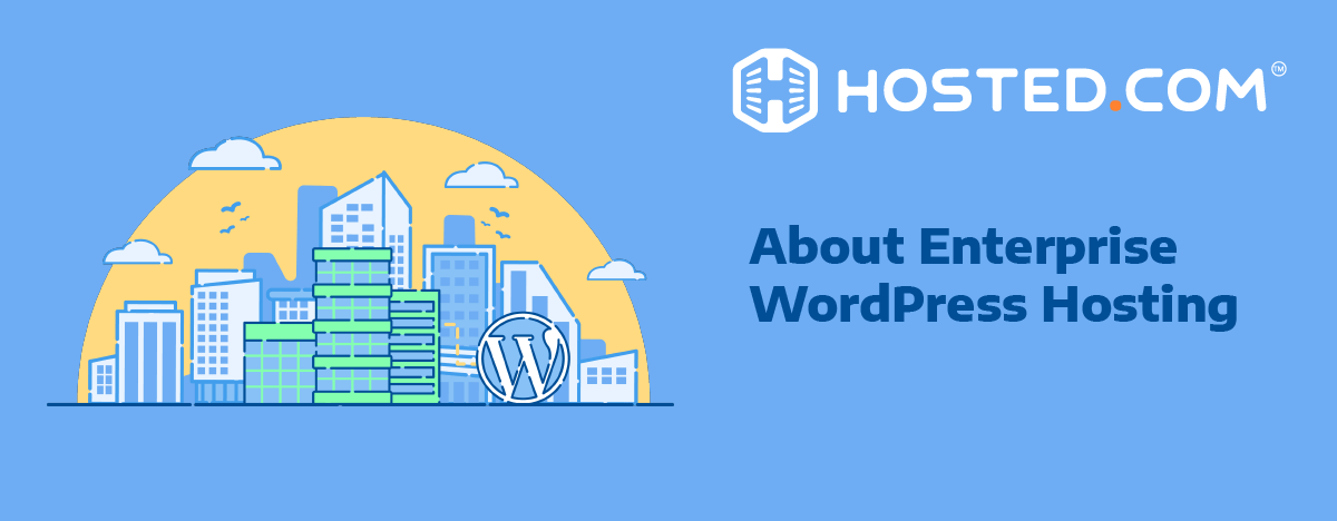Best Enterprise WordPress Hosting - Hosted.com Blog