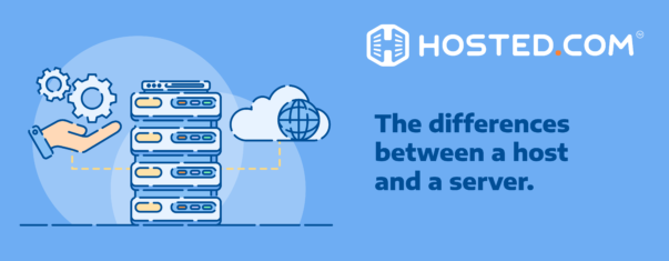 Host Vs Server: The Major Differences - Hosted.com Blog