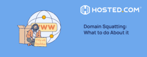 What Is Domain Squatting & What Can You Do - Hosted.com Blog