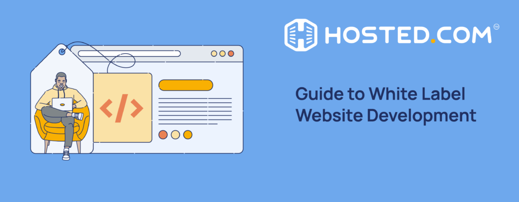 White Label Website Development: A Guide - Hosted.com Blog